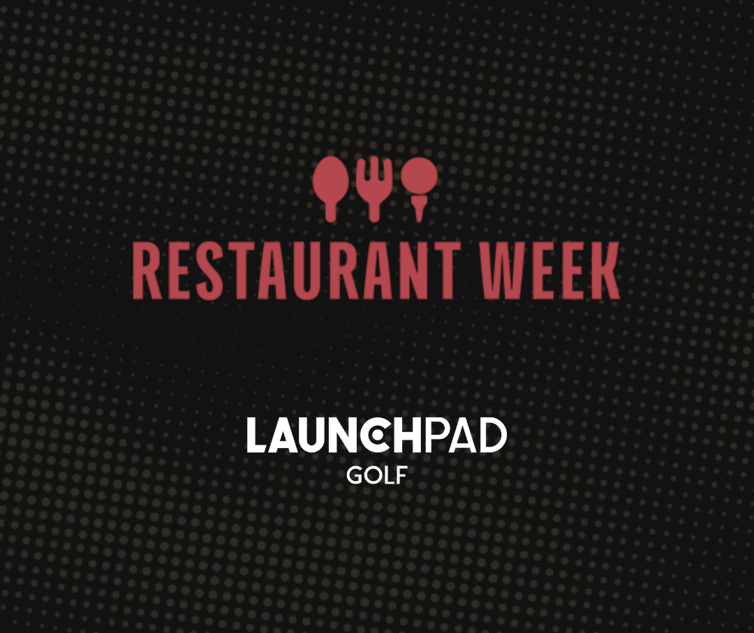 Savor Restaurant Week at LaunchPad Golf - LaunchPad Golf